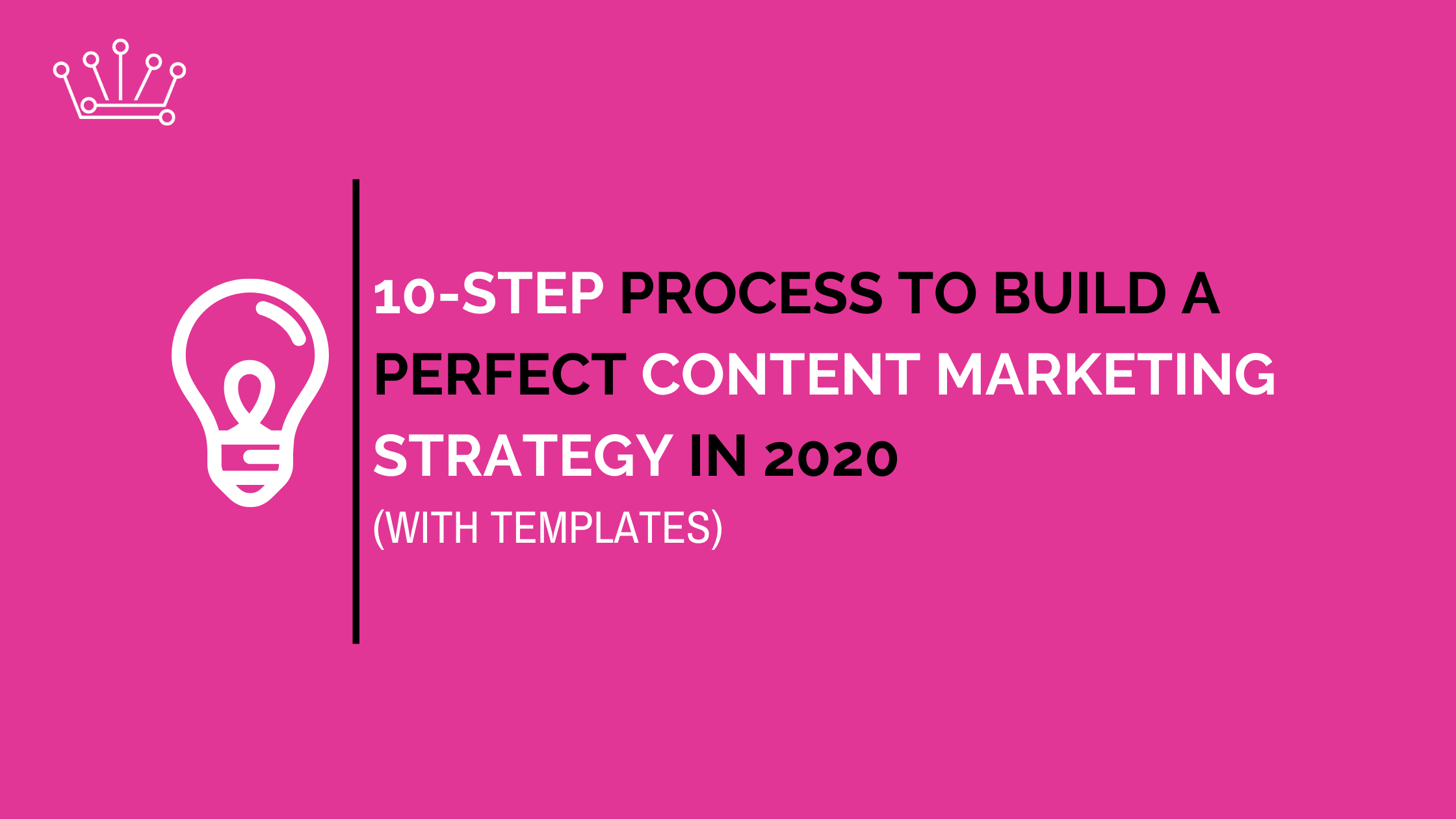 10-Step Process to Build a Perfect Content Marketing Strategy (with ...